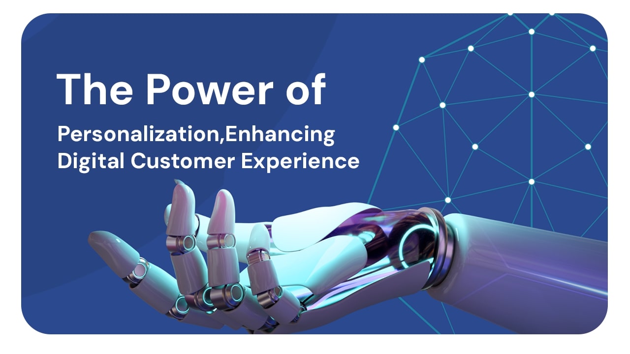 Power of Personalization - Enhancing Digital Customer Experience