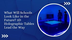 Exploring the Future of Education From 3D Holographic Tables.