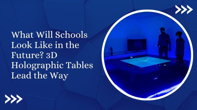 Exploring the Future of Education From 3D Holographic Tables.