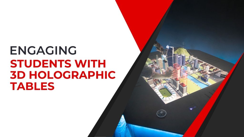 Engaging Students with 3D Holographic Tables