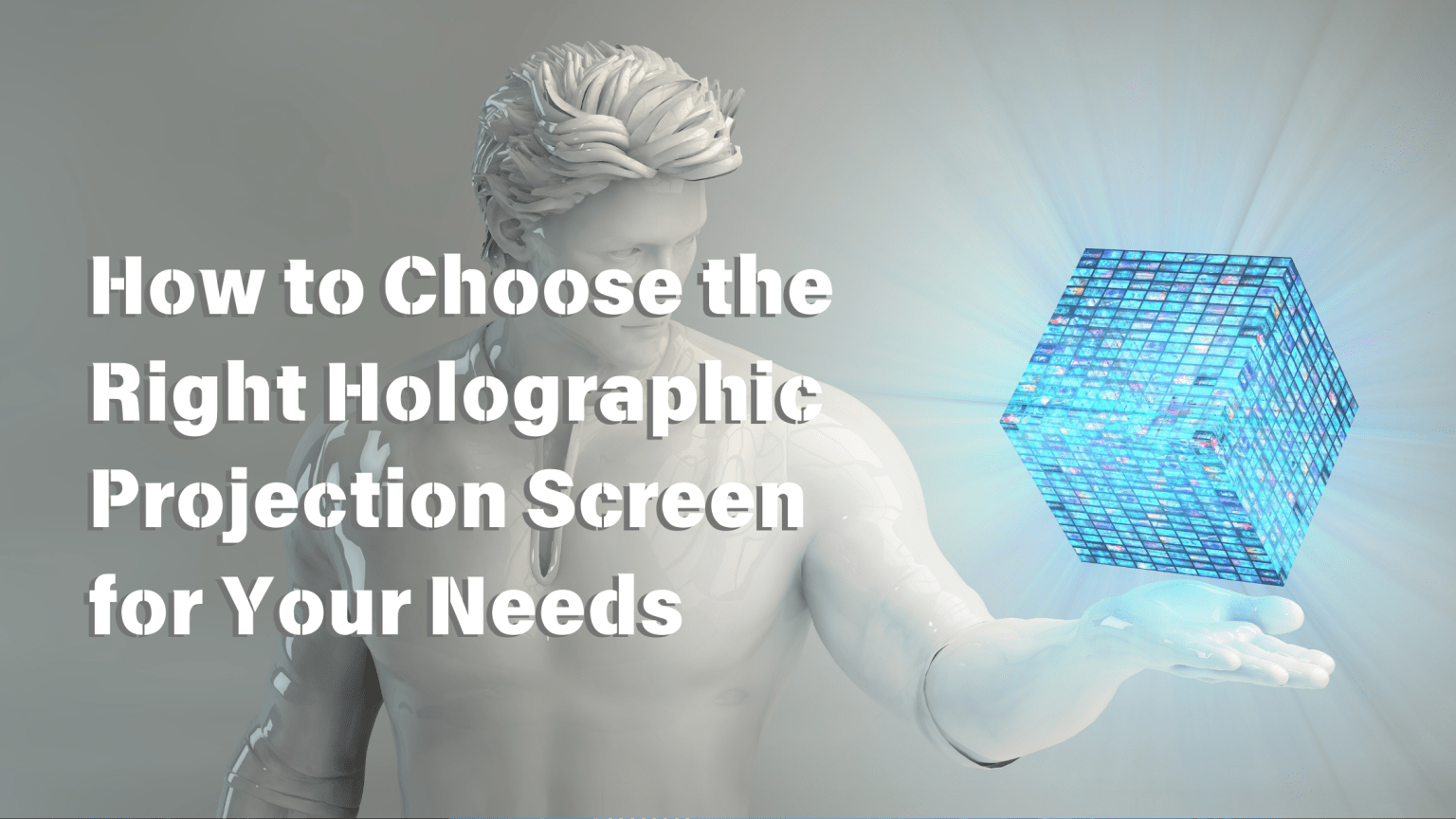 How to Choose the Right Holographic Projection Screen