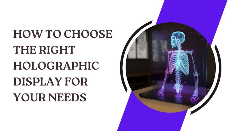 How to Choose the Right Holographic Display for Your Needs?