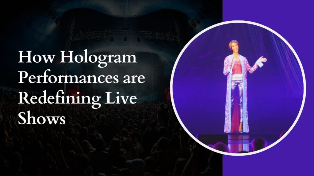 The Future of Entertainment: Hologram Performances.