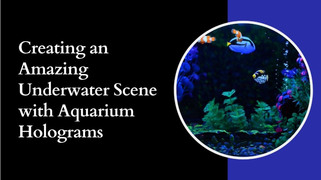 Experience the Underwater World: Realistic Aquarium Hologram