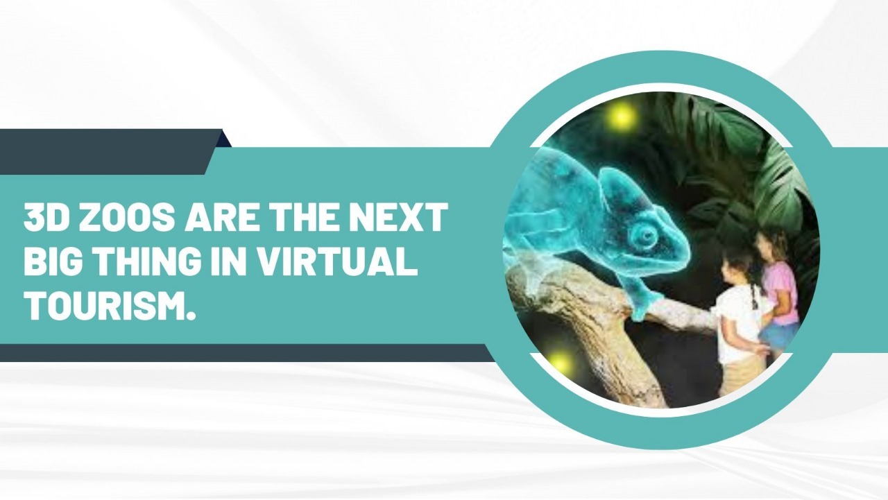 Why 3D Zoos Are the Next Big Thing in Virtual Tourism