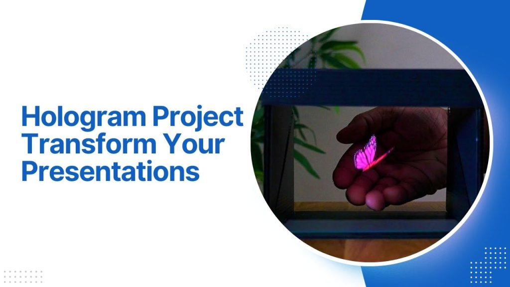How a Hologram Project Can Transform Your Presentations?