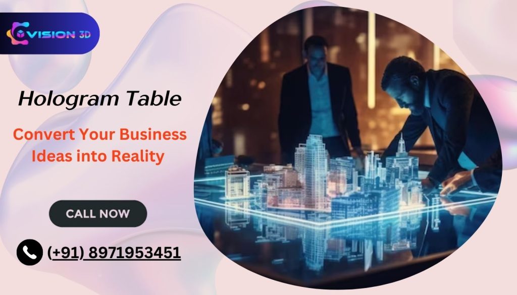 Upgrade Your Business with a Cutting-Edge Hologram Table
