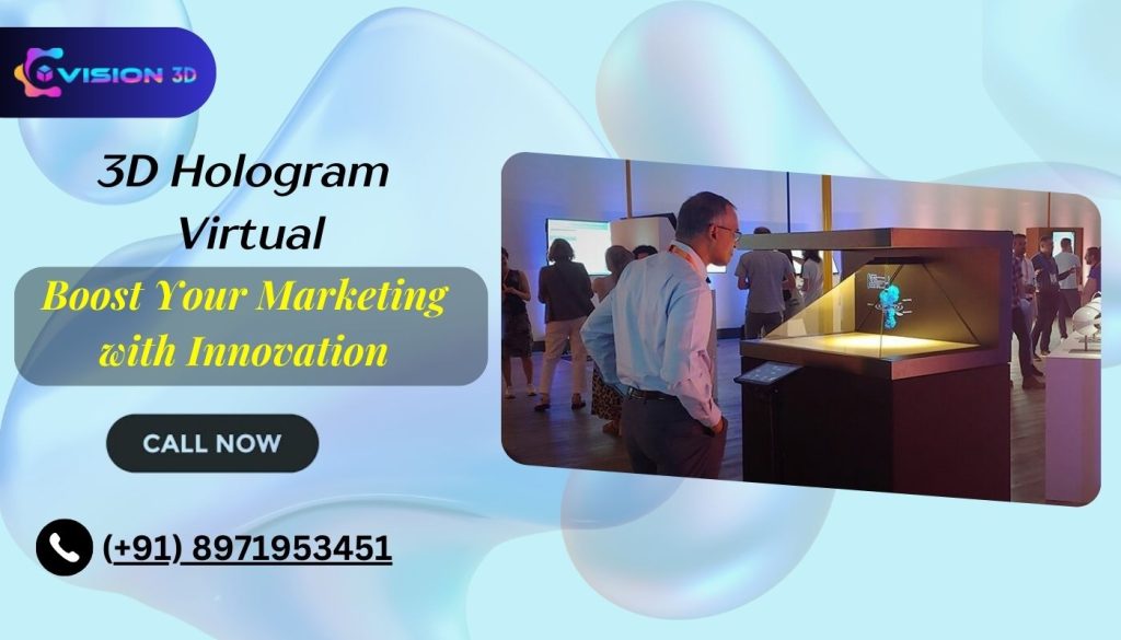 Enhance Your Business with Virtual Holograms – Start Now.