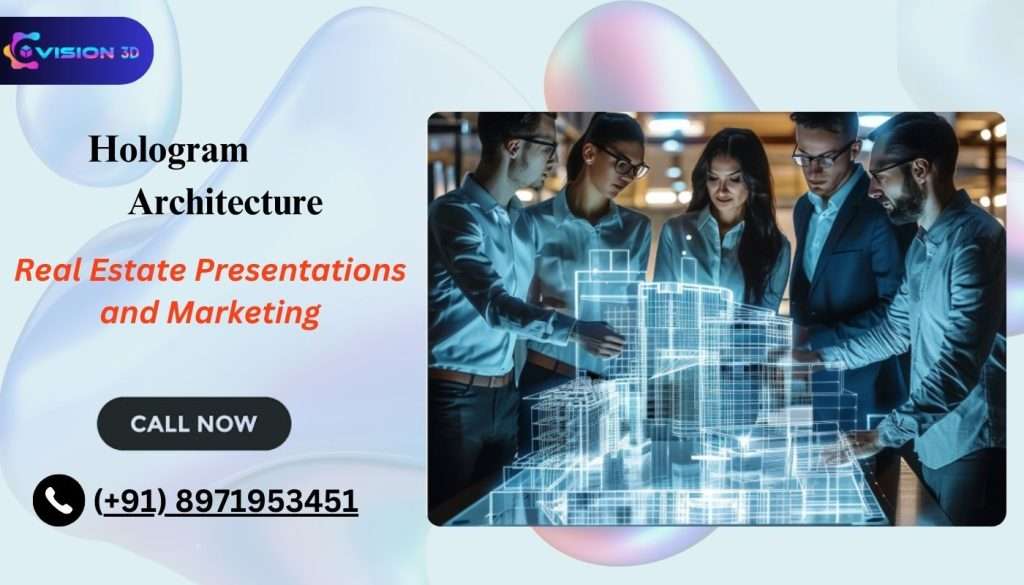 Boost Sales with Hologram Architecture in Real Estate – Call Now.