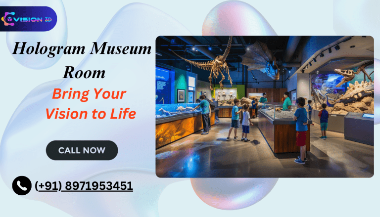 Create Your Custom Hologram Museum in School Room-Book Now