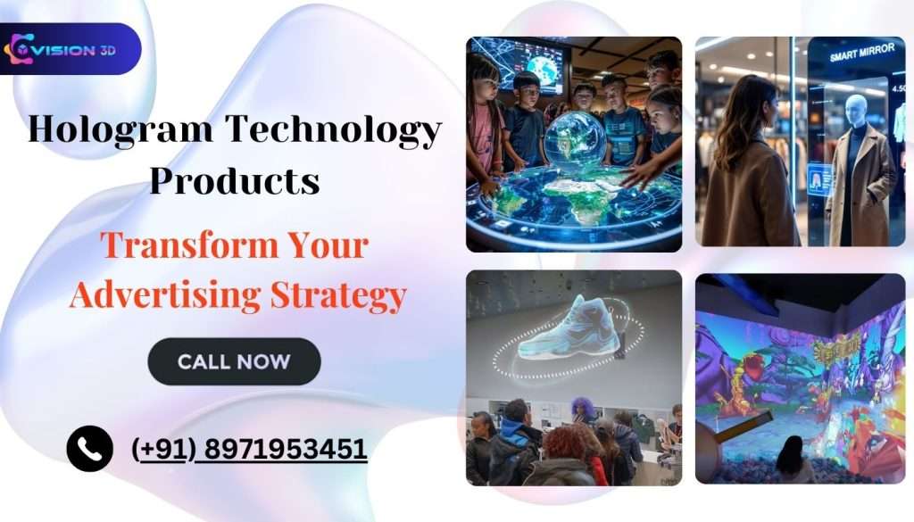 Hologram Technology: 5 Products to Elevate Your Ads - Call Now.