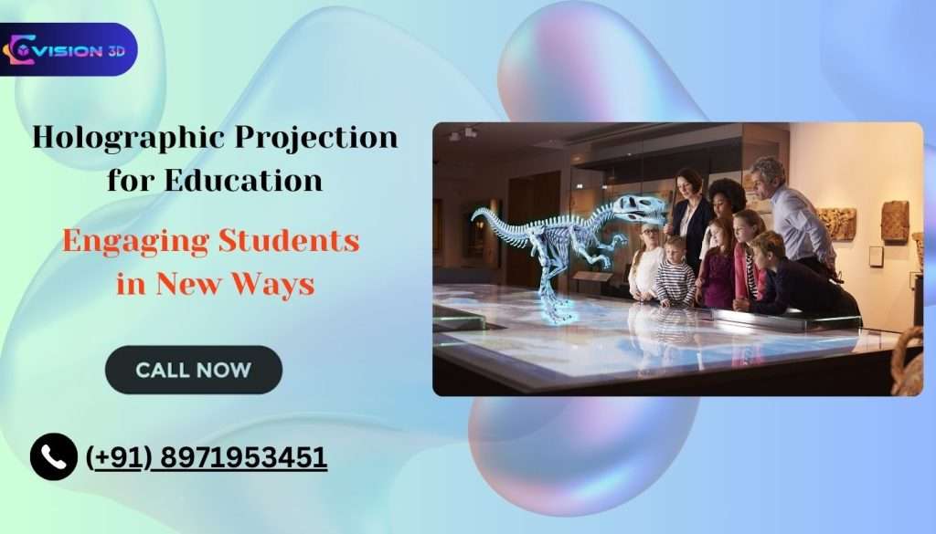 Holographic Projection: Transforming Education with 3D