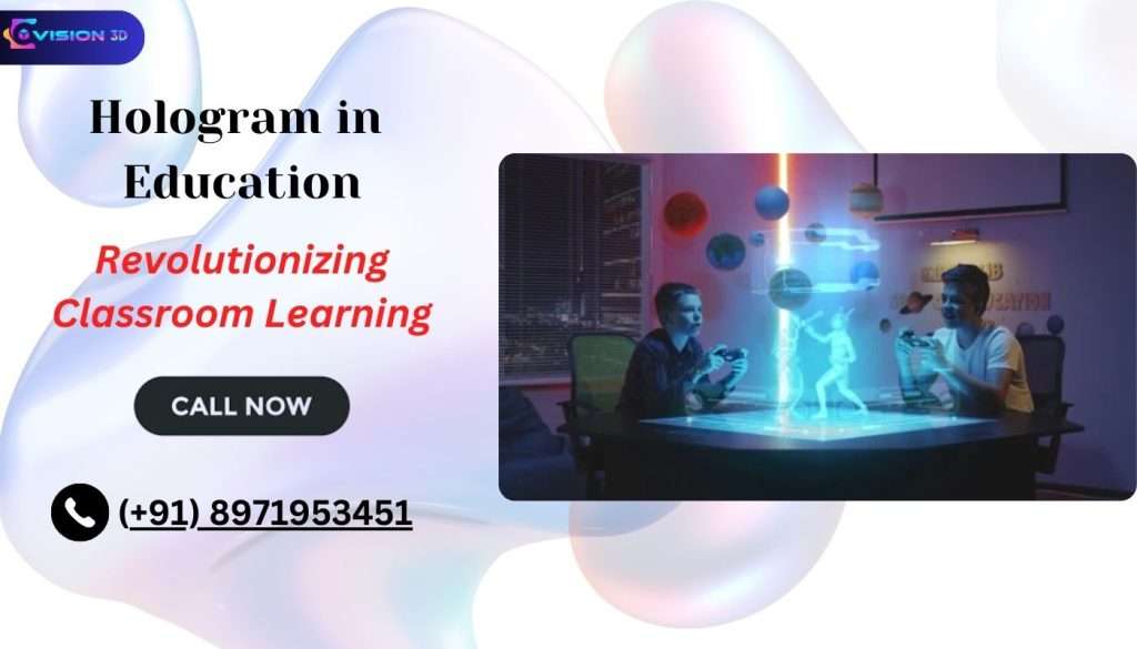 Hologram in Education: The Future of Classroom Learning