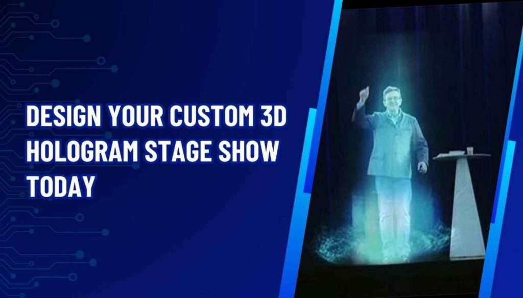 3D Hologram Stage Show – Transform Your Ideas into Reality!