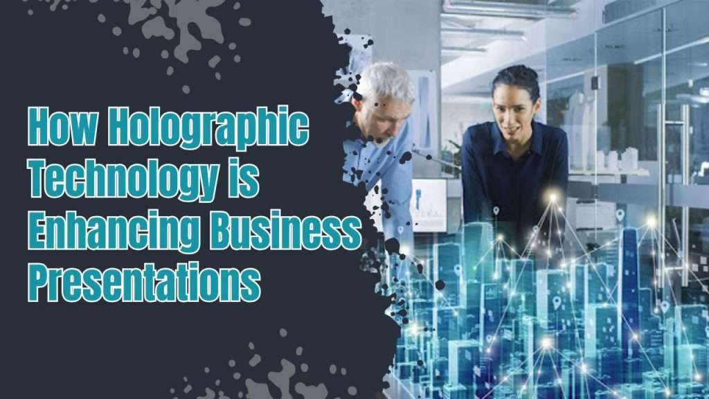Holographic Technology Enhances Modern Business Presentations