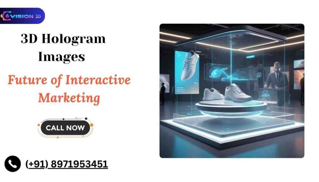 3D Hologram Images: The Next Marketing Revolution