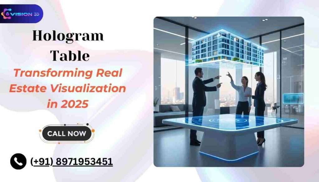 Hologram Table Revolutionizes Real Estate Visualization in 2025