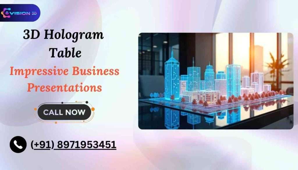 Hologram Table : Top 7 Benefits for Business Presentations