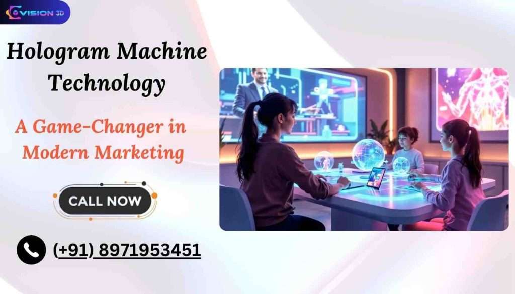 Hologram Machine Technology Transforming Modern Marketing