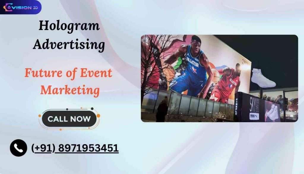 Hologram Advertising is the Future of Event Marketing