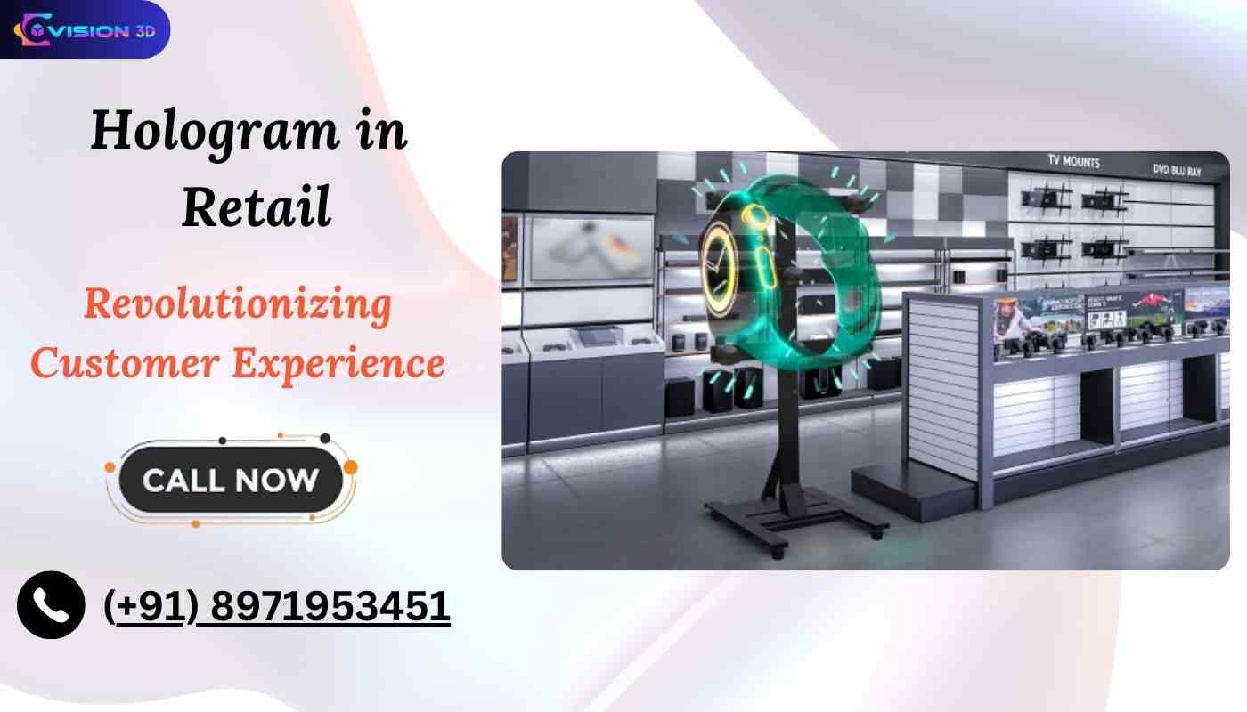 How Hologram in Retail is Revolutionizing Customer Experience