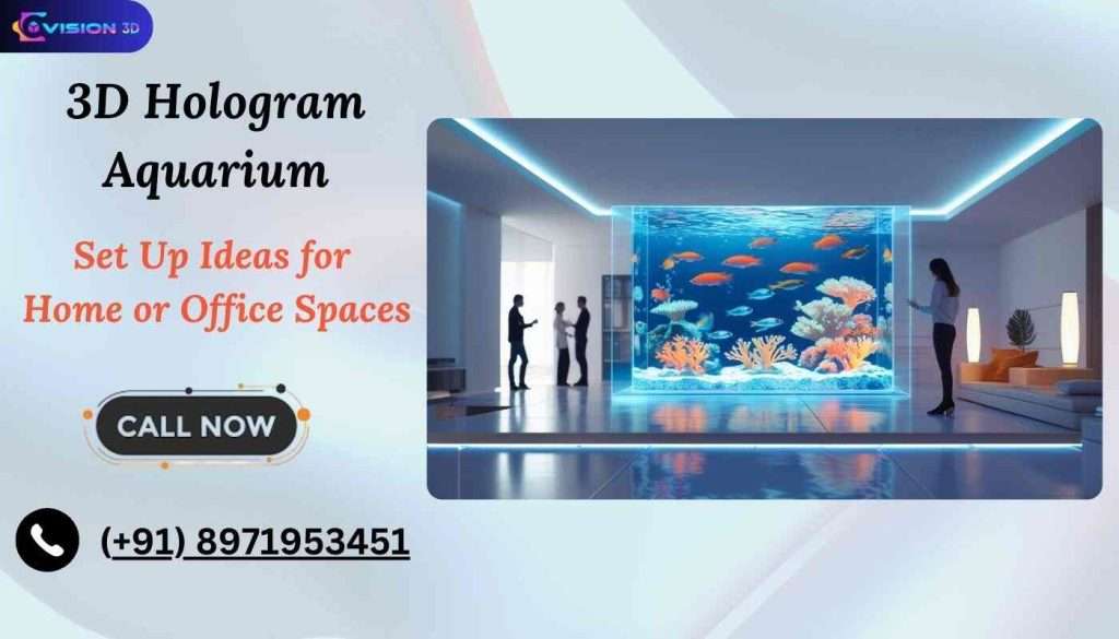 Set Up Your 3D Hologram Aquarium at Home or Office.