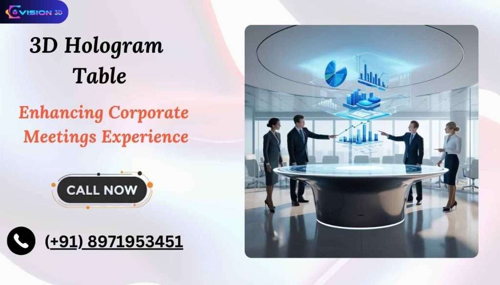 3D Hologram Table for Cutting-Edge Corporate Meetings