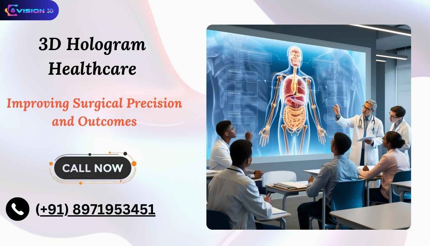 3D Hologram Healthcare: Enhancing Surgery & Outcomes