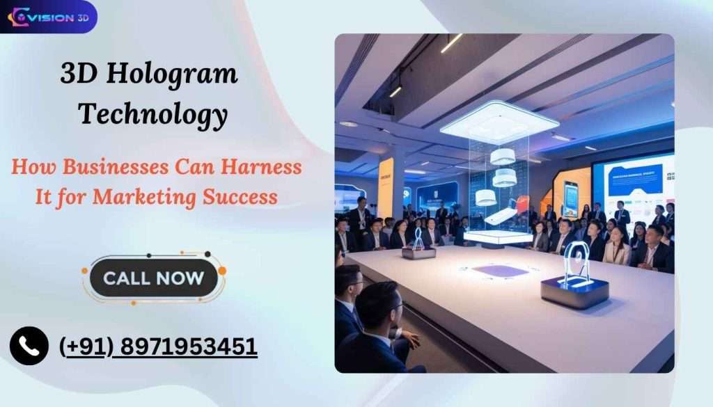 3D Hologram Technology for Marketing: A Guide for Businesses
