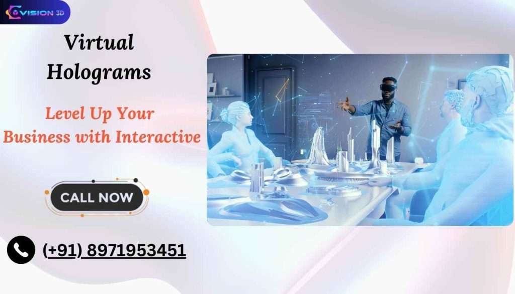 Level Up Your Business with Interactive Virtual Hologram