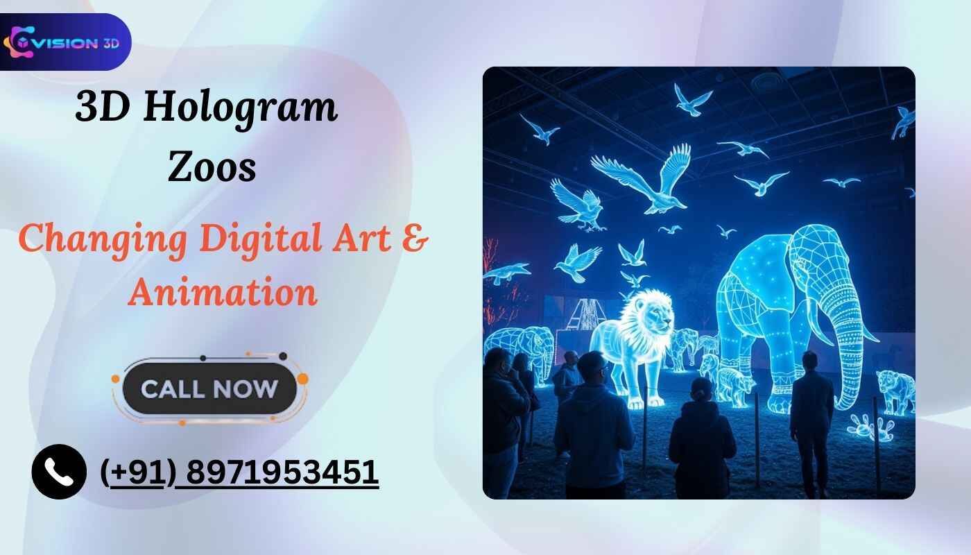 Why 3D Hologram Zoos Are Changing Digital Art & Animation?