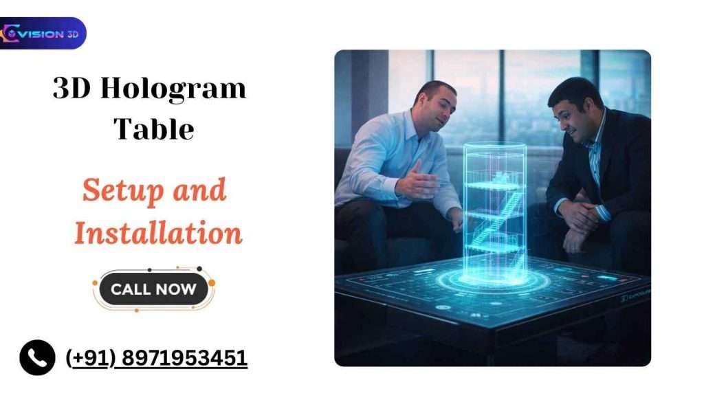 3D Hologram Table Setup & Installation Guide for Enterprises